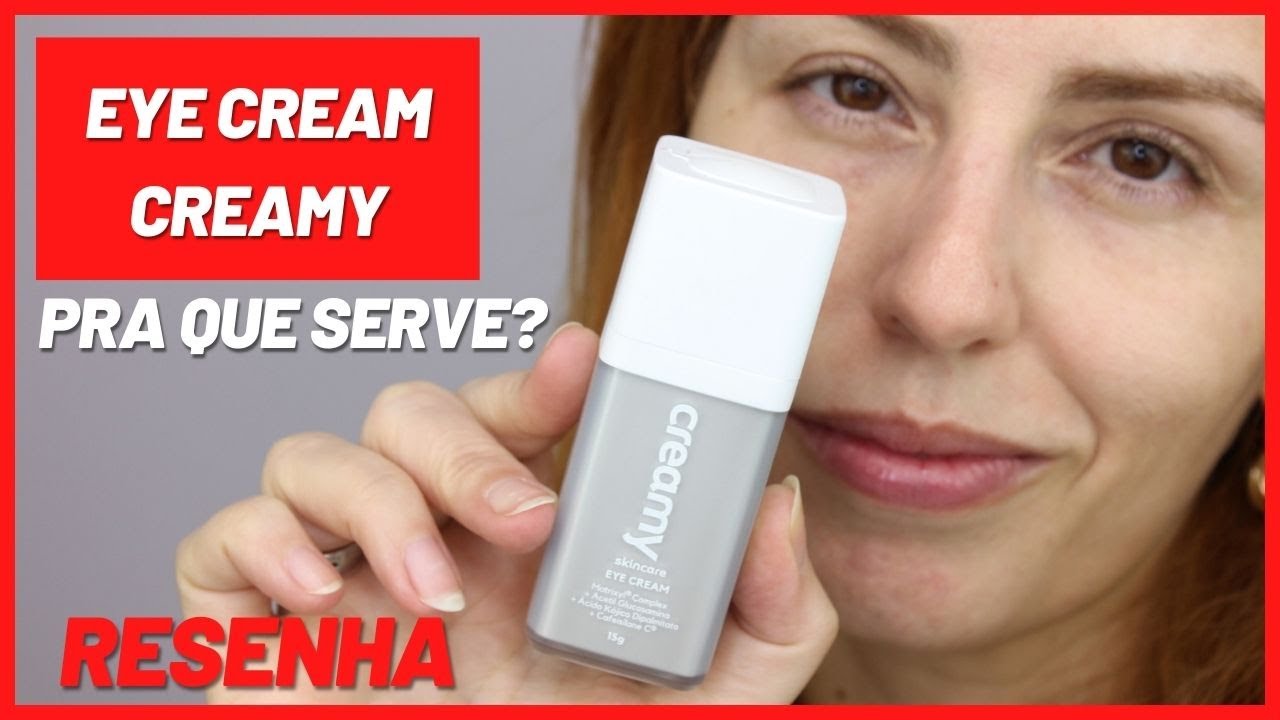 Eye Cream Creamy resenha: pra que serve? Qual a composição? - YouTube