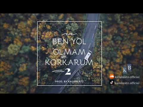 Ben Yol Olmam Korkarum 2 - Prod. By KaosBeatz