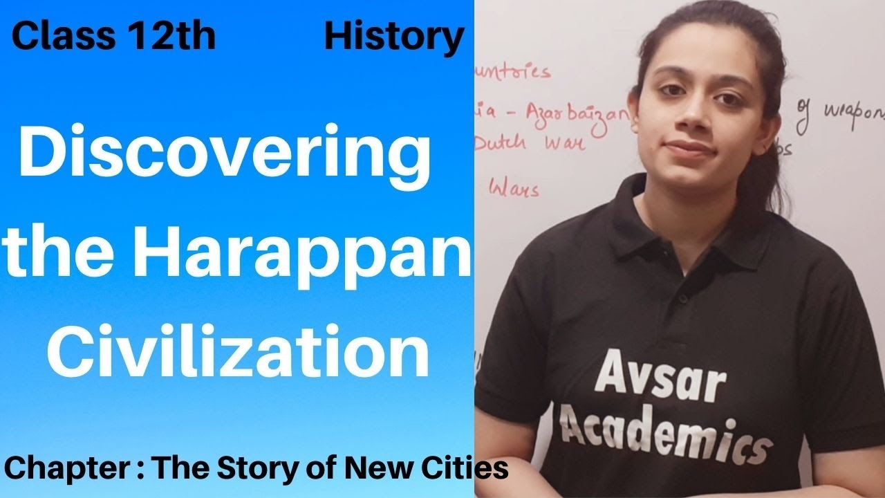 Class 12th History I Discovering the Harappan Civilization I The Story ...