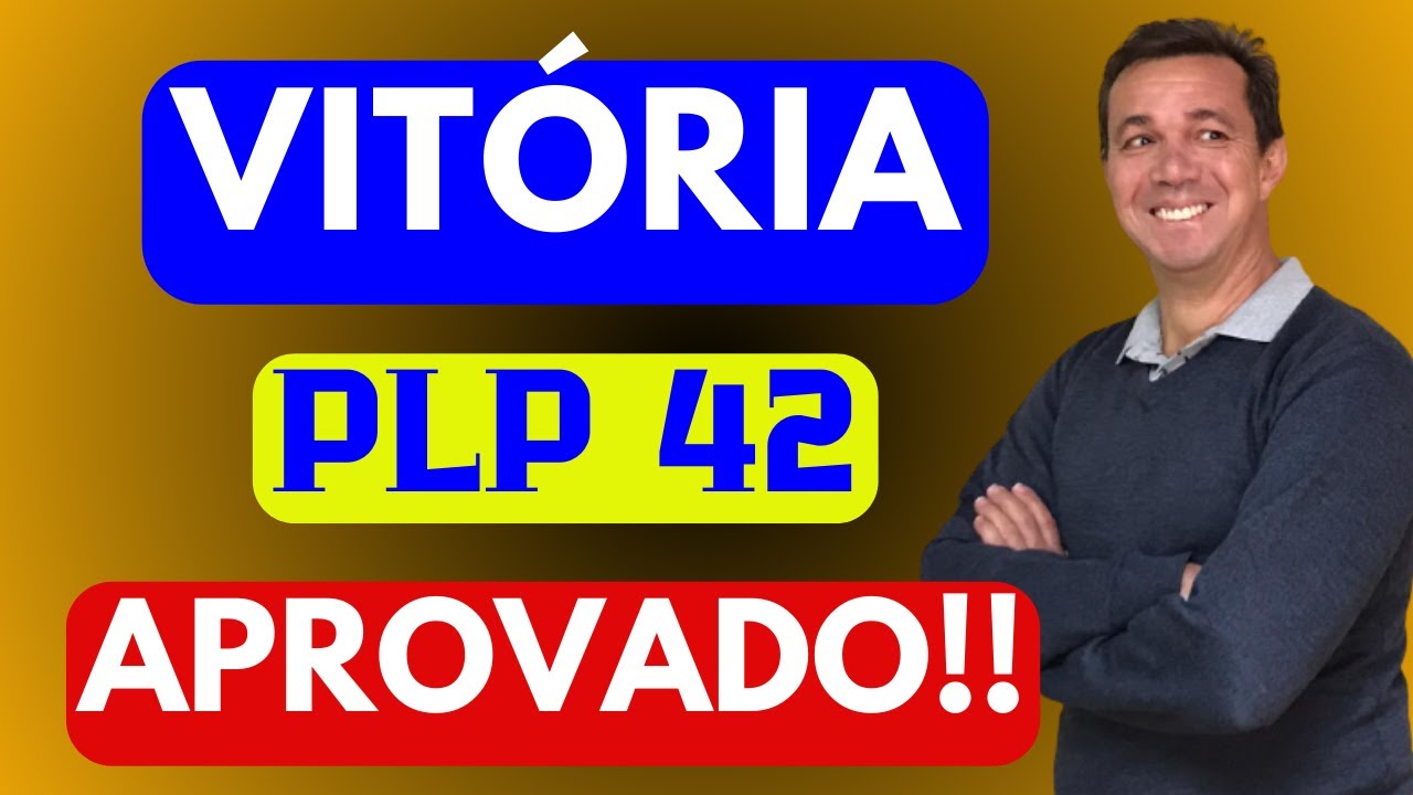 PLP 42 APROVADO - VITÓRIA NA APOSENTADORIA ESPECIAL. VEJA OS DETALHES ...