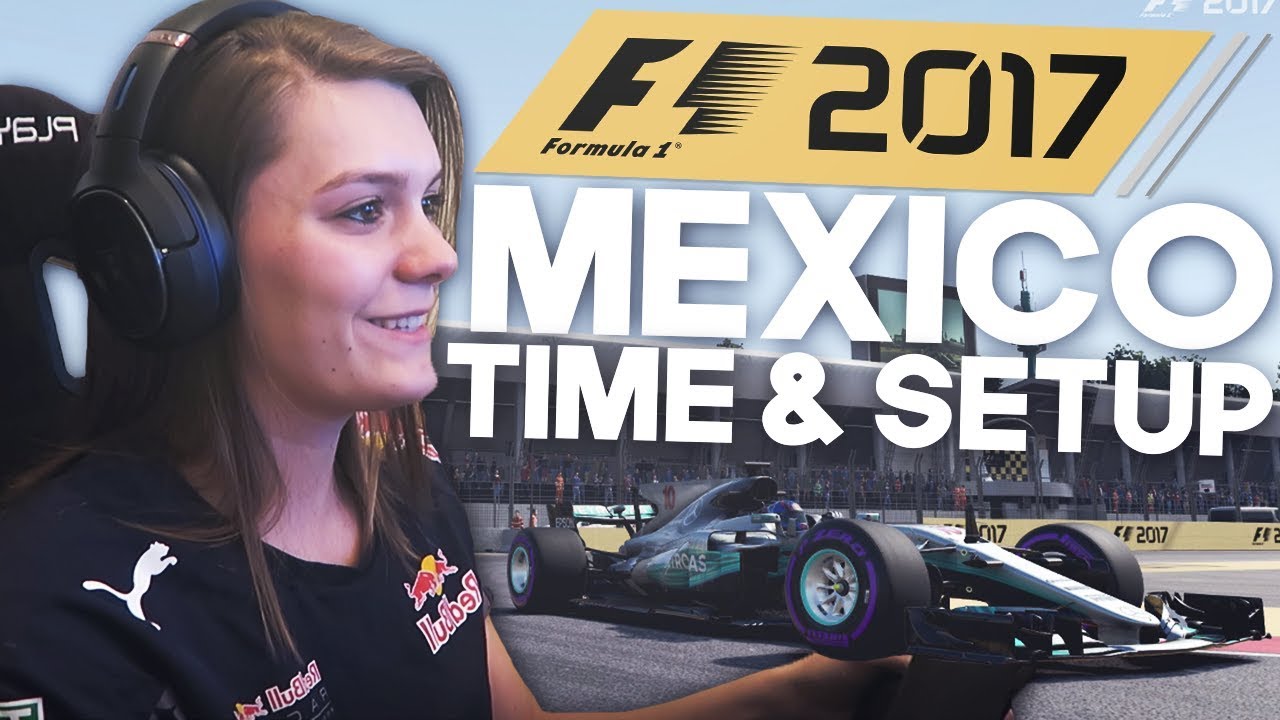 VERSTAPPEN MODUS! F1: 2017 MEXICO! F1 MEXICO SETUP & TIME TRIAL 2017 ...
