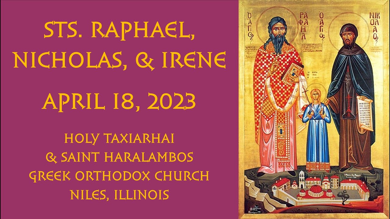 Sts. Raphael, Nicholas, and Irene - April 18, 2023 - YouTube