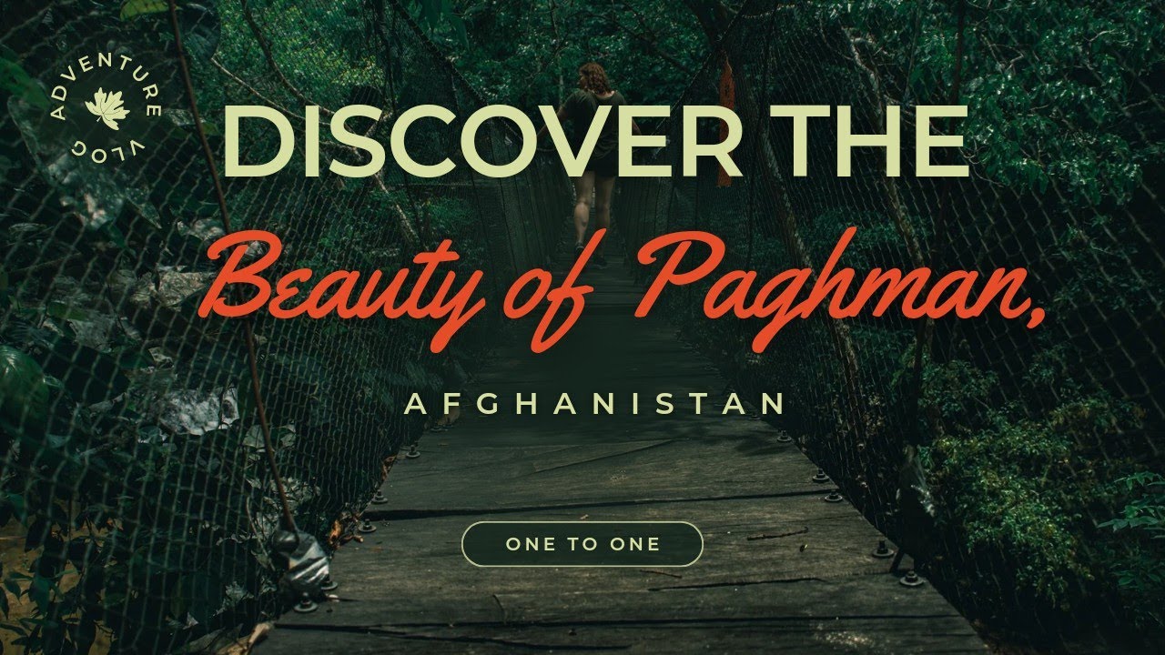 Discover the Beauty of Paghman, Afghanistan - YouTube