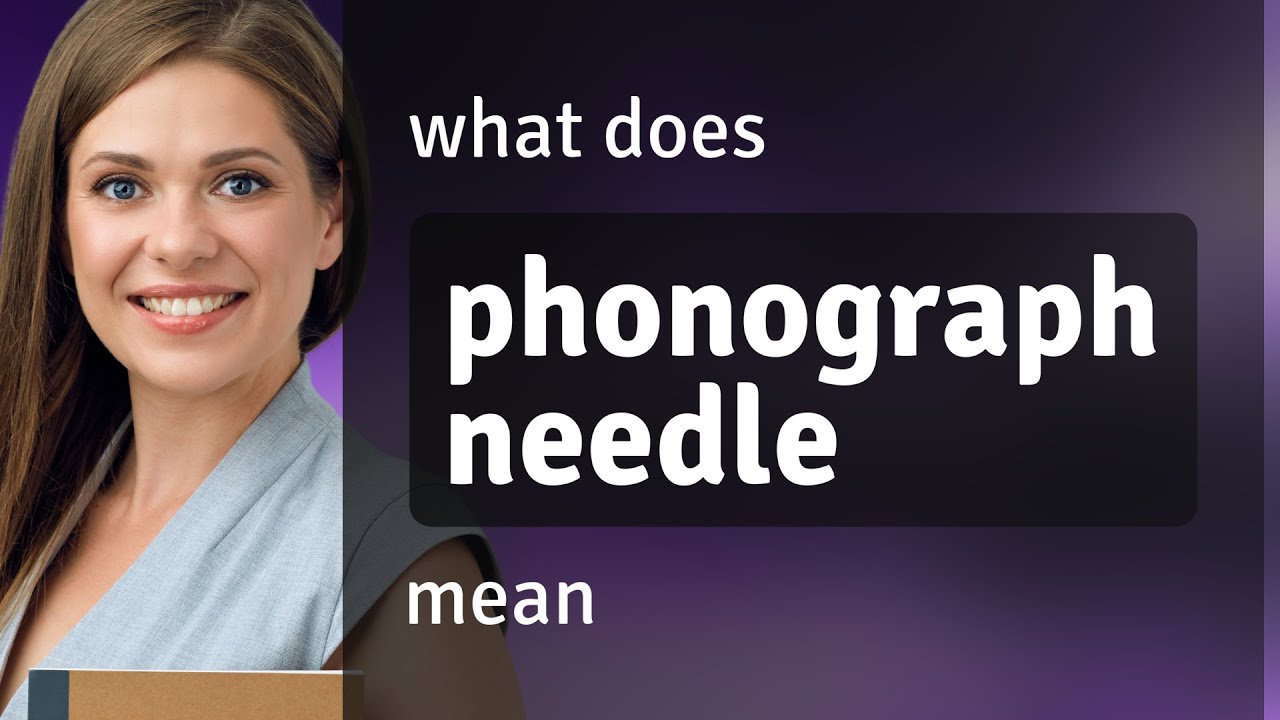 Phonograph needle | what is PHONOGRAPH NEEDLE meaning - YouTube