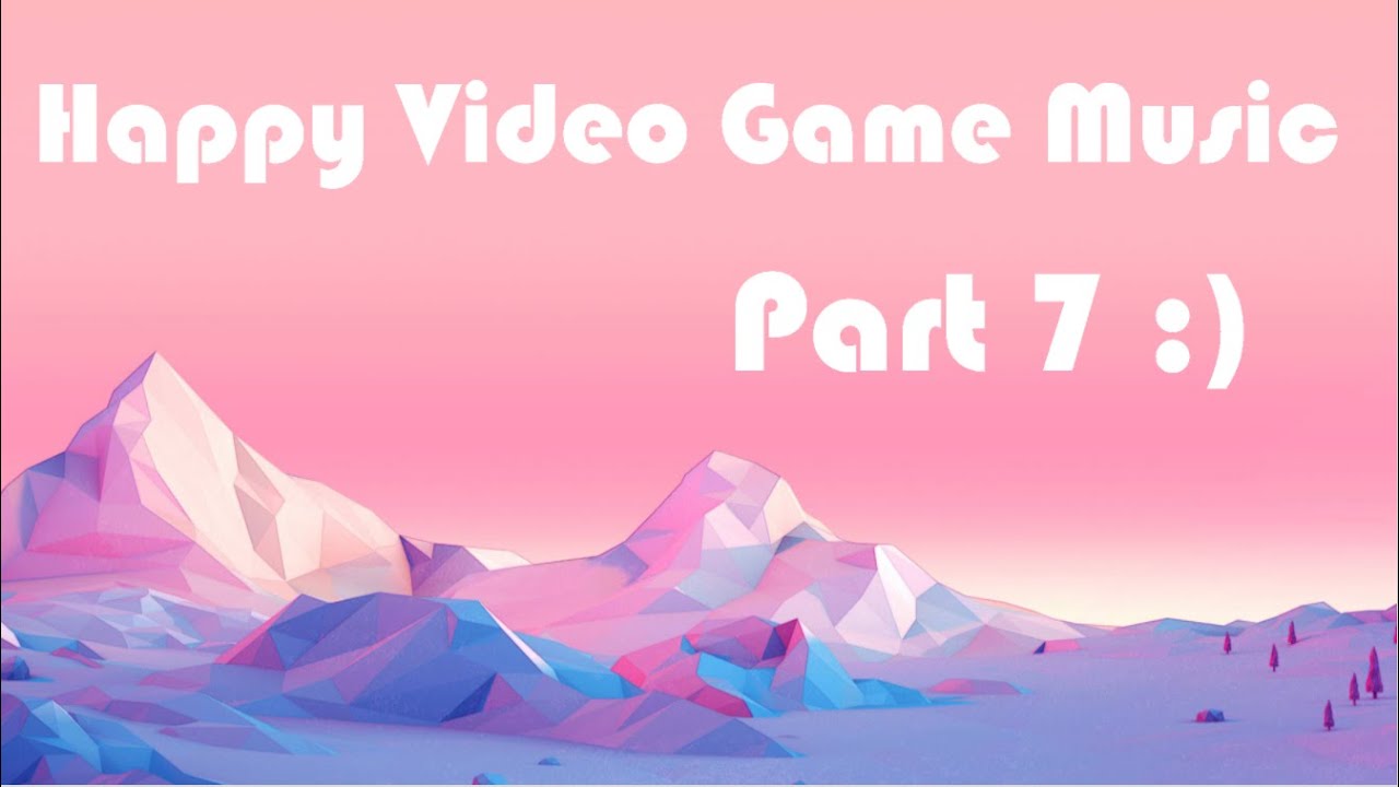 Happy Video Game Music Part 7 :) - YouTube