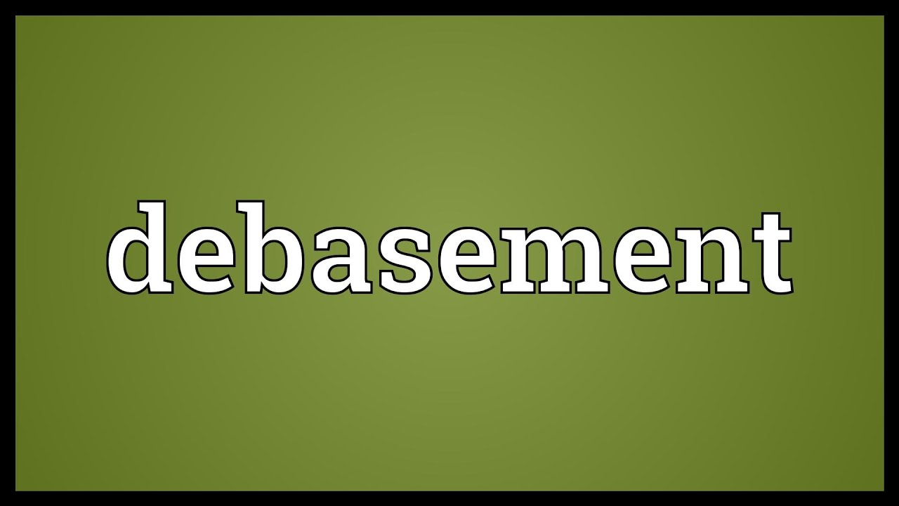 Debasement Meaning - YouTube