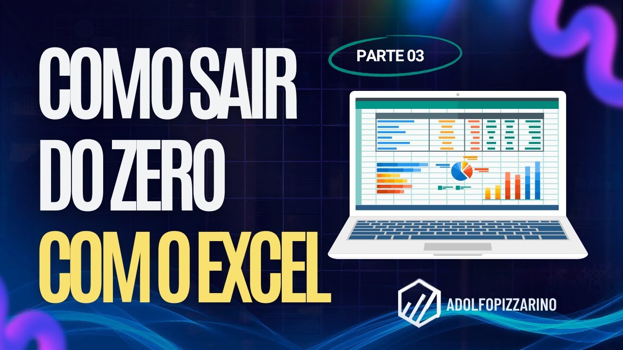 SAINDO DO ZERO COM EXCEL - EXCEL PRO (CURSO BÁSICO) - AULA 03 - YouTube