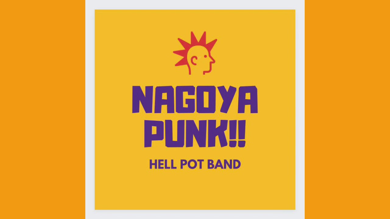 NAGOYA PUNK!! - HELL POT BAND - YouTube