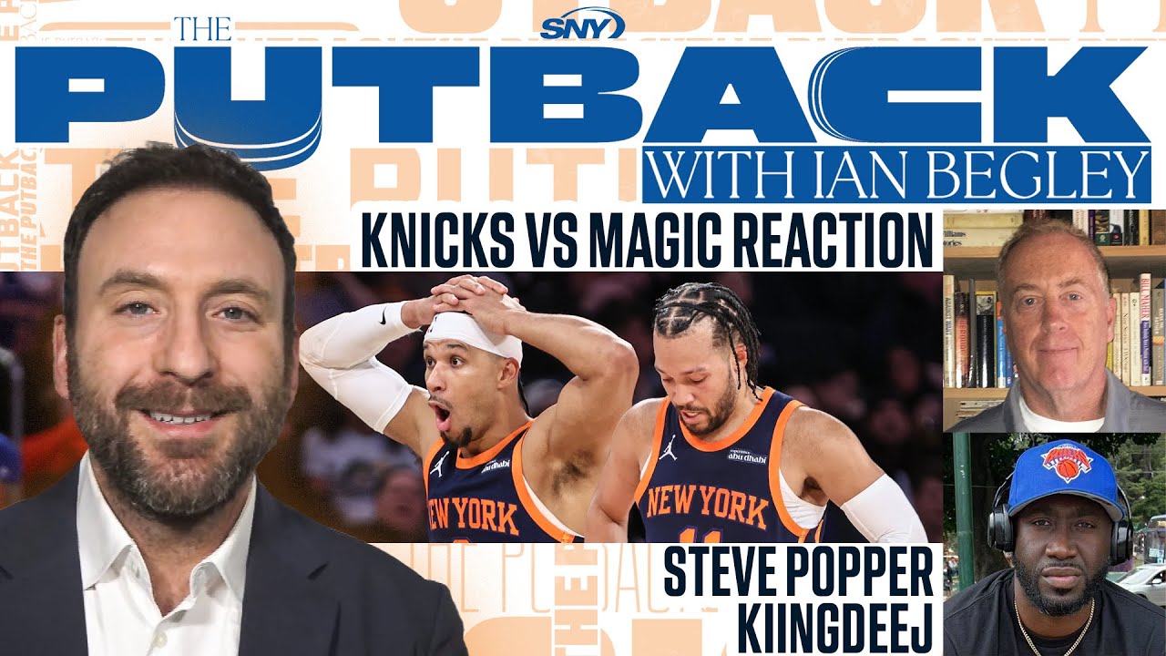 The Putback with Ian Begley: Knicks-Magic reaction with Steve Popper ...