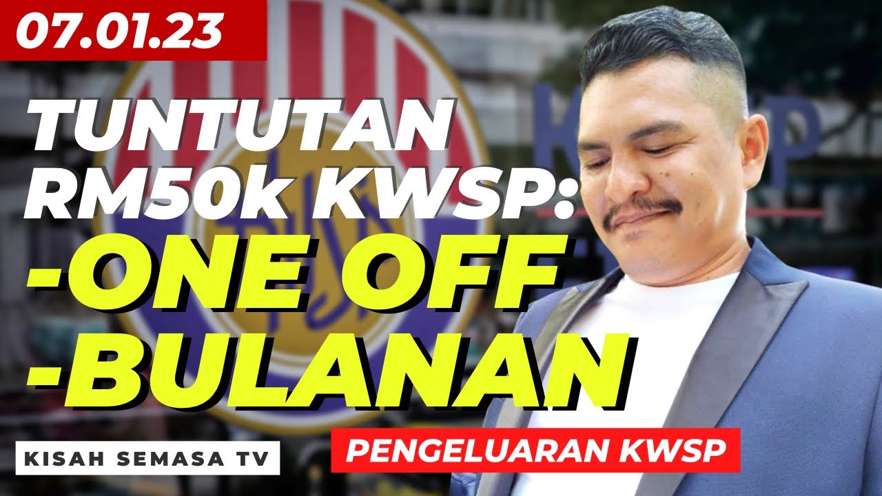 🔥TUNTUTAN RM50k ONE OFF: SECARA ONE OFF @ BULANAN? #kwsp2 #wrn #rm50k ...