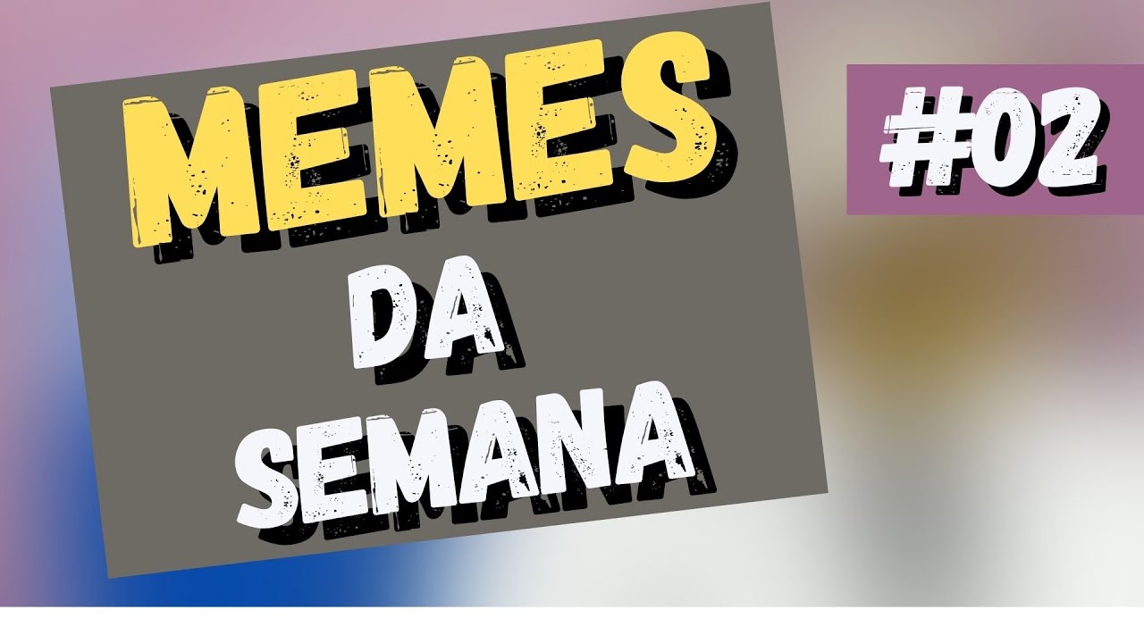 OS MEMES MAIS DIVERTIDOS DA SEMANA | #02 | - YouTube