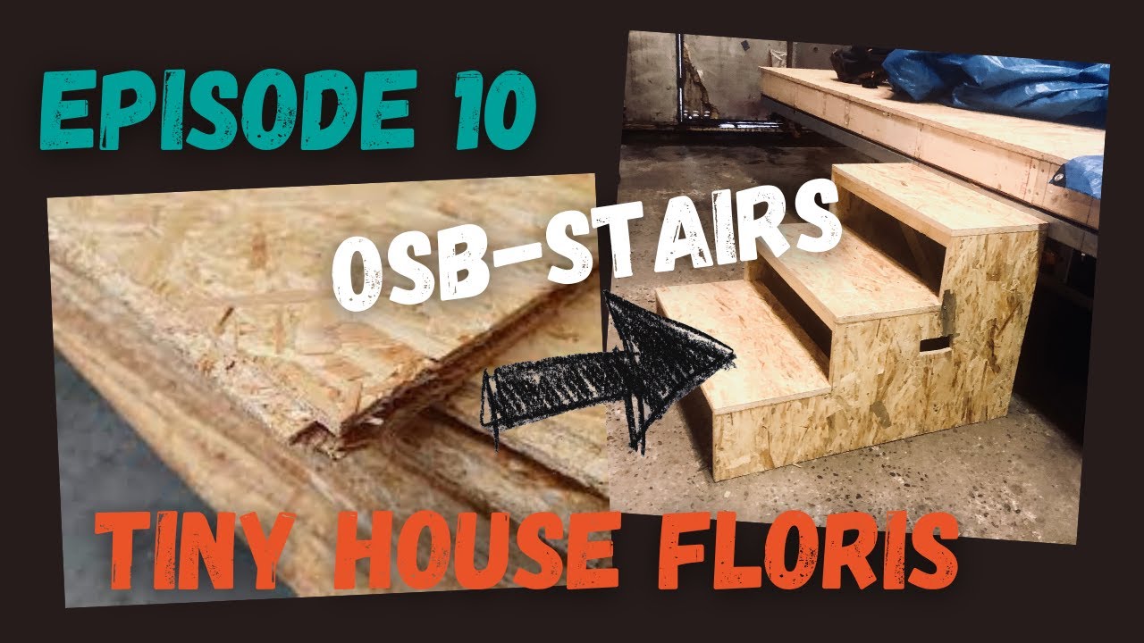 TINY HOUSE FLORIS - Episode 10 - OSB-stairs // From OSB-boars to stairs ...