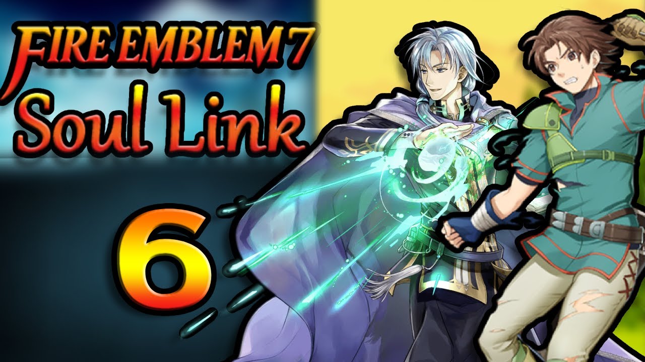 How did I mess this up? | Fire Emblem 7 Soul Link Part 6, Ft Rln. - YouTube