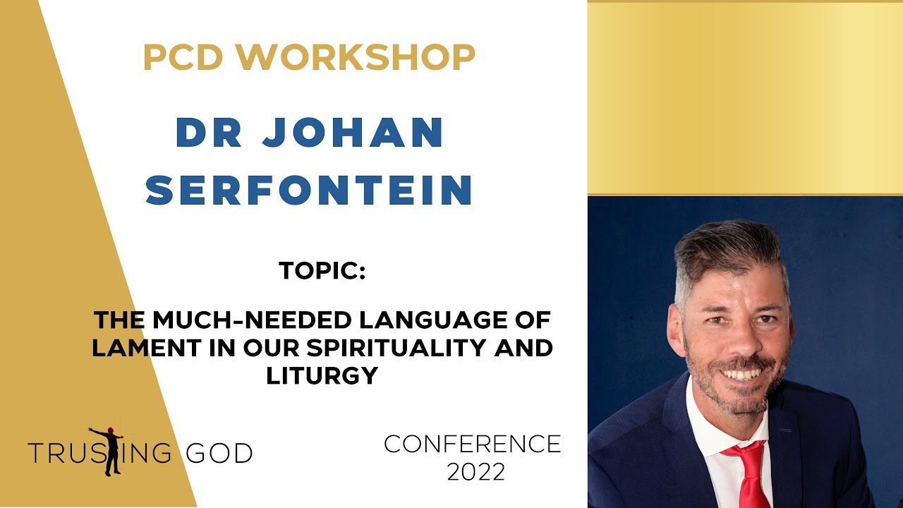 Dr Johan Serfontein (PCD Topic: The much-needed Language of Lament in ...