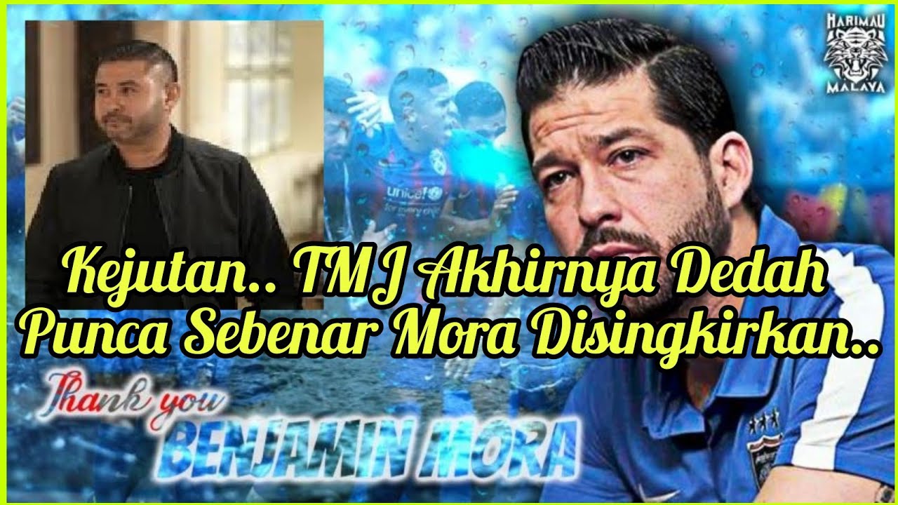 TMJ Akhirnya Dedah Punca Sebenar Benjamin Mora Disingkirkan JDT - YouTube