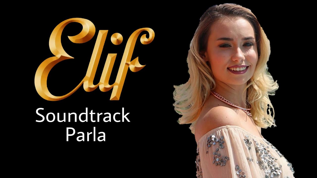 Elif - Soundtrack Theme - Parla - YouTube