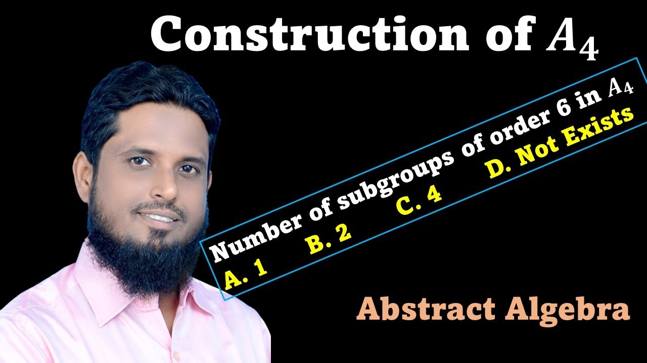 Lec 34 construction of A4, number of subgroups of order 6 in A4, number ...