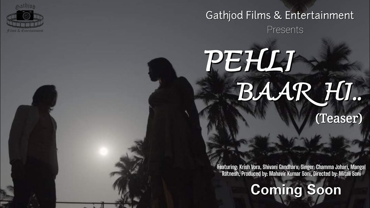Pehli Baar Hi - Teaser | Krish Vora, Shivani Gandharv | Mitali Soni | Gathjod Films ...