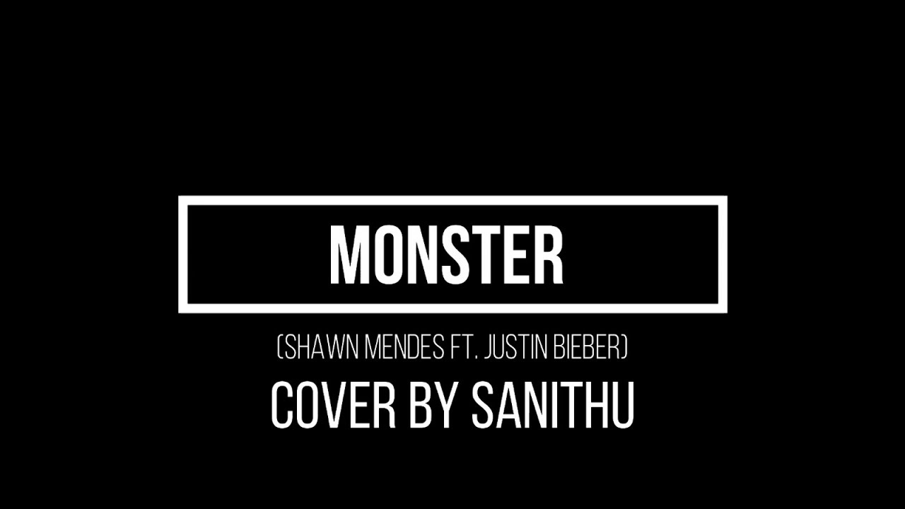 Sanithu - Monster(Shawn Mendes, Justin Bieber) Cover - YouTube
