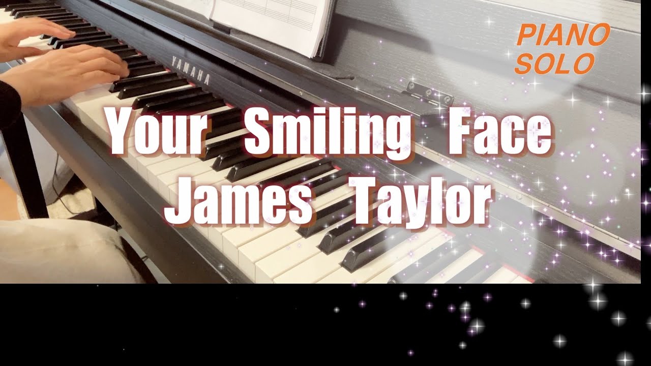 きみの笑顔／ジェームス・テイラー（ピアノソロ） / Your Smiling Face by James Taylor, Piano Solo ...