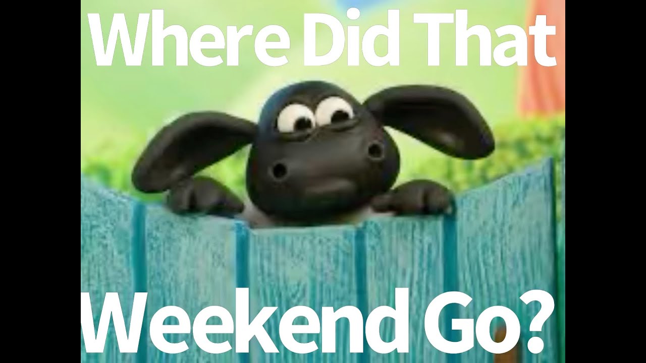 Where Did That Weekend Go? - YouTube