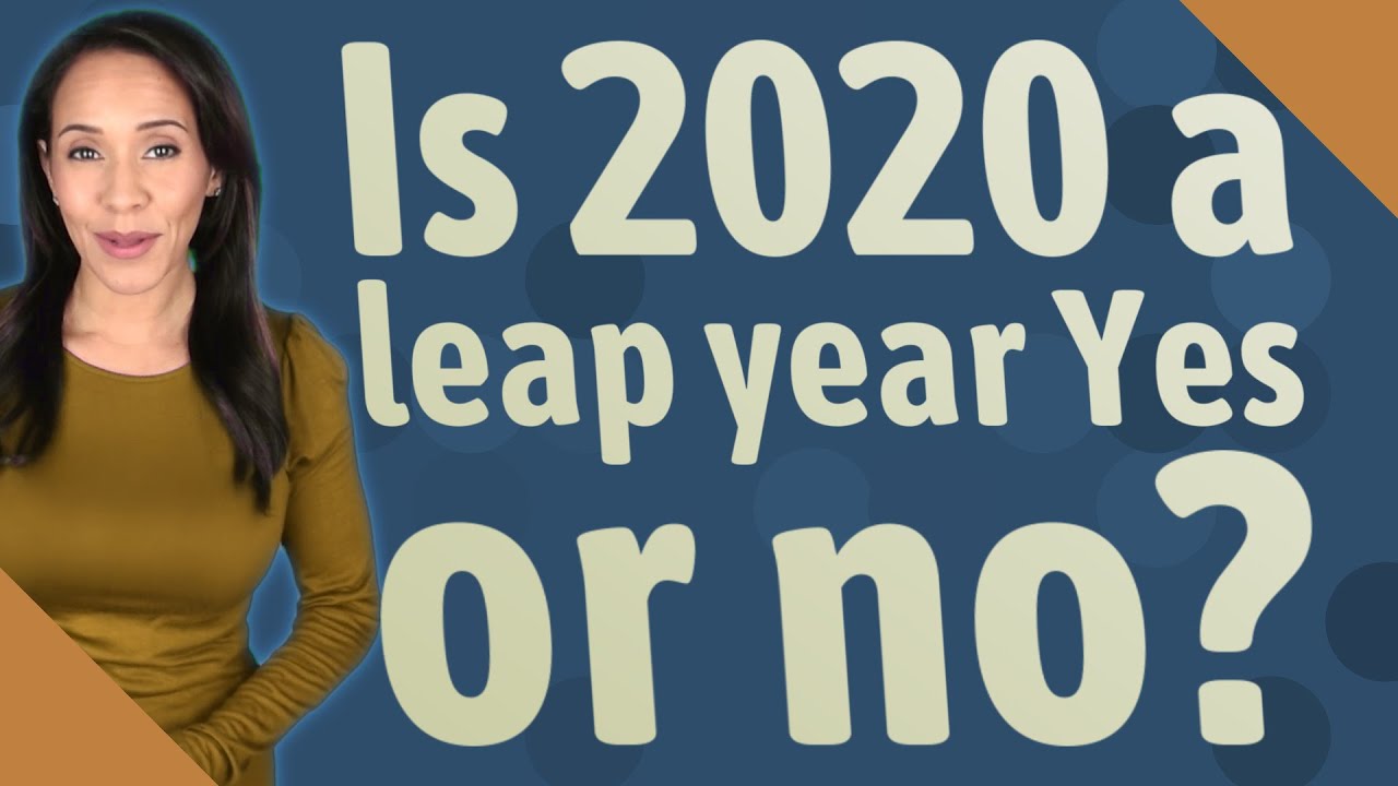 Is 2020 A Leap Year Yes Or No YouTube is-2020-a-leap-year-yes-or-no-youtube