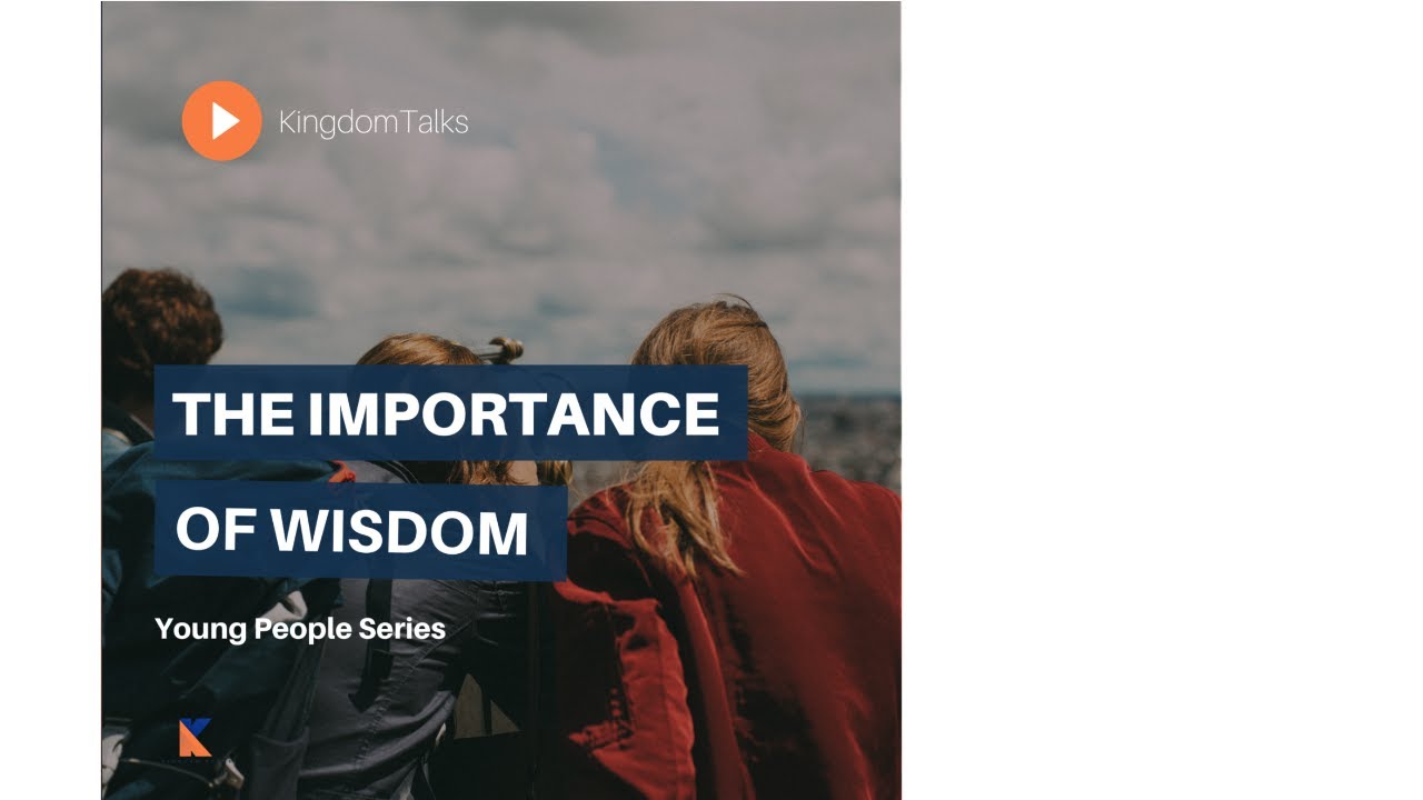 KingdomTalks - The Importance of Wisdom for Young People with Dr. Rob ...