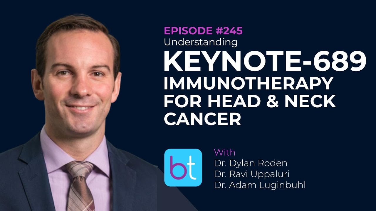 Keynote-689: Immunotherapy for Head & Neck Cancer w/ Drs. Roden ...