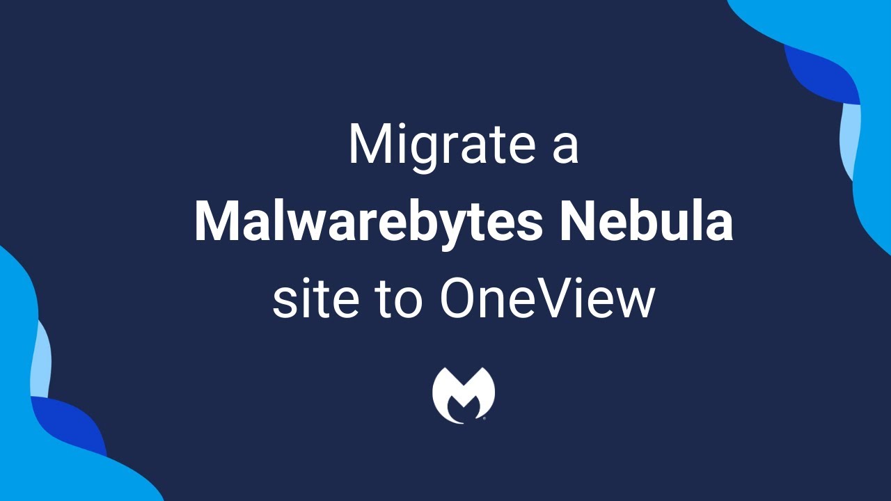 Migrate a Malwarebytes Nebula site to OneView - YouTube