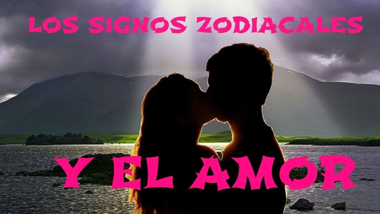 LOS SIGNOS ZODIACALES Y EL AMOR/ CORRESPONDENCIA ENTRE SIGNOS - YouTube