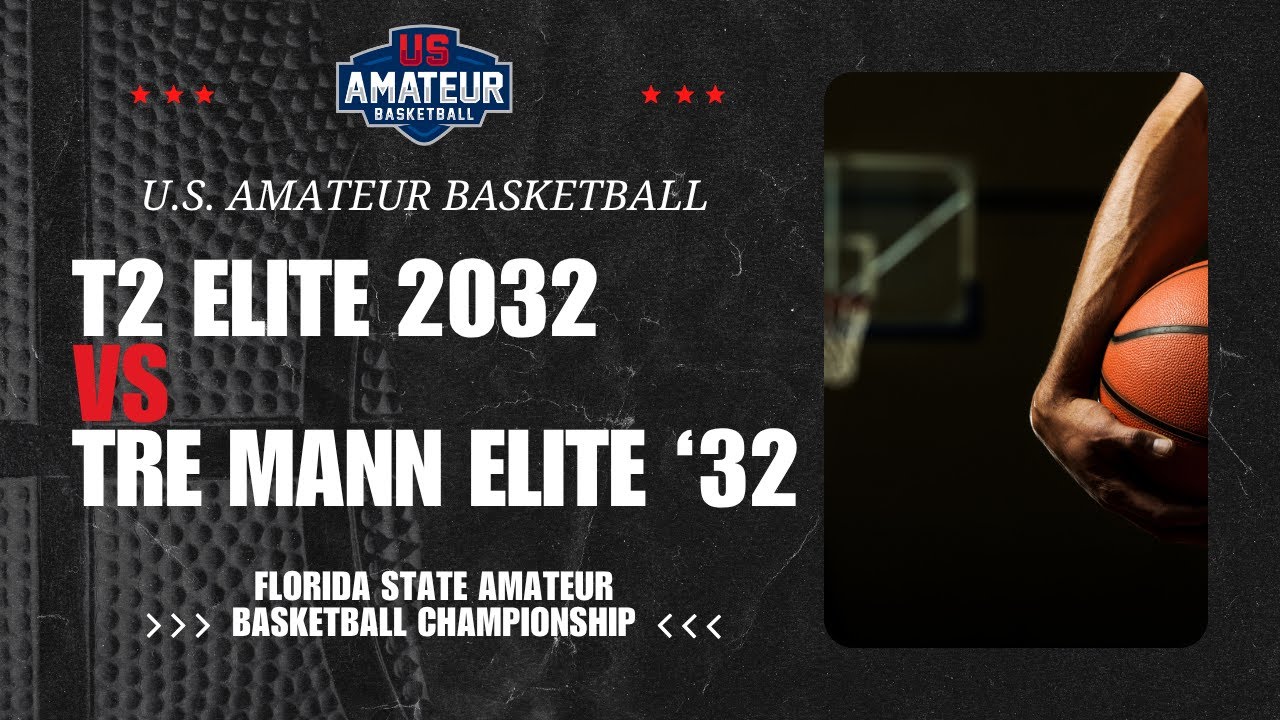 T2 Elite 2032 VS Tre Mann Elite 2032 - FL U.S. Amateur Basketball ...