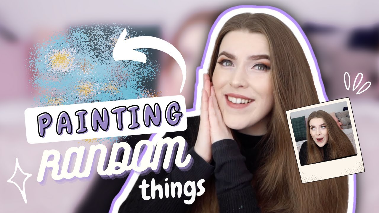 Painting RANDOM things! - YouTube