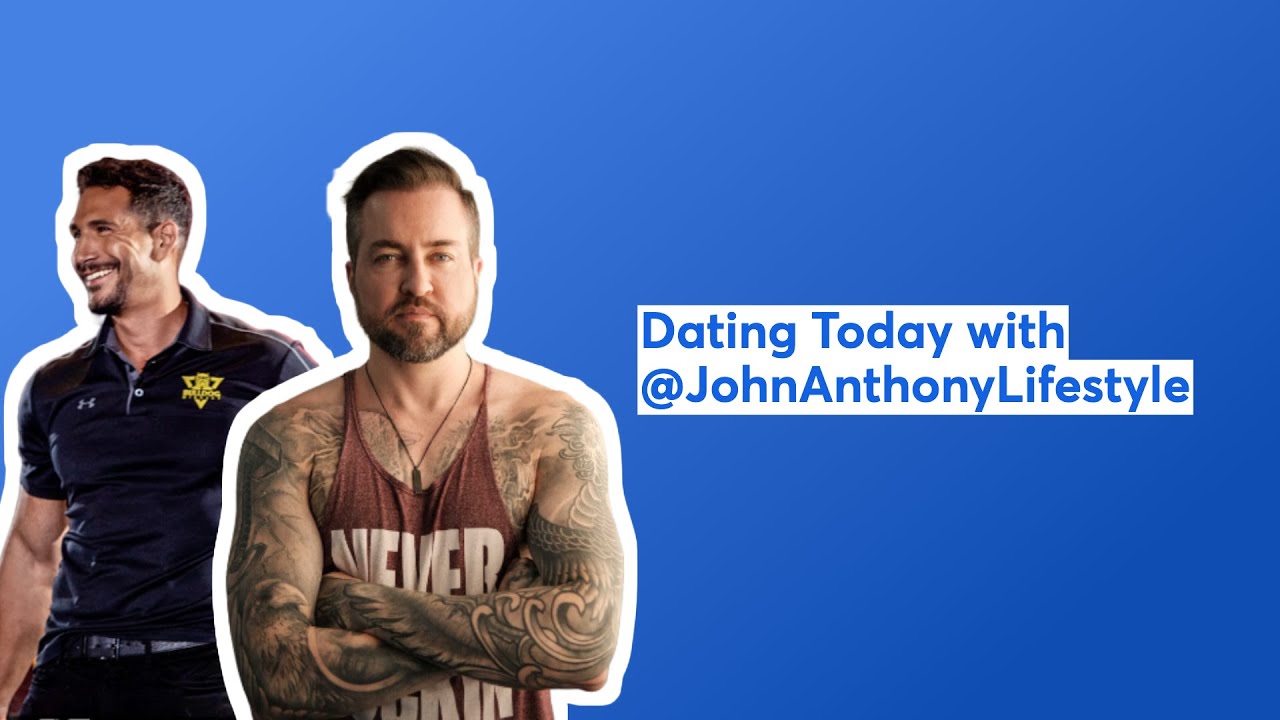 Dating Today with @JohnAnthonyLifestyle - YouTube