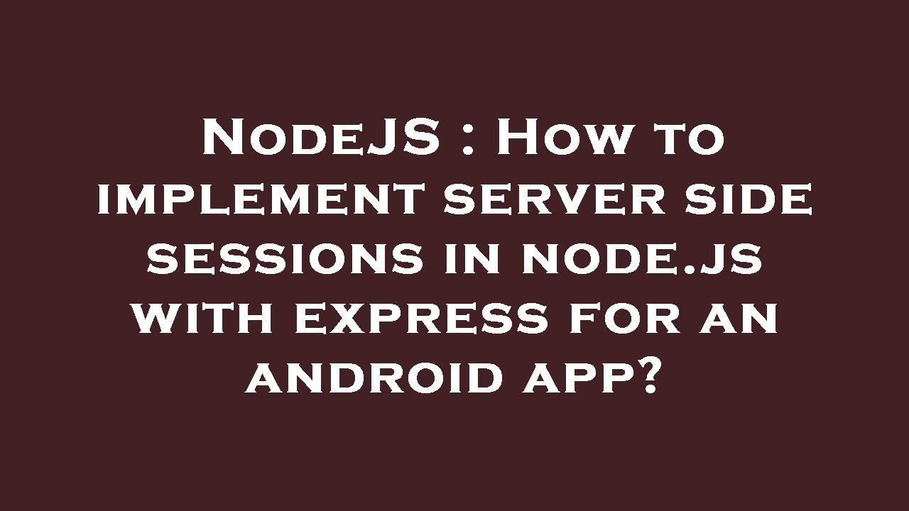 Nodejs How To Implement Server Side Sessions In Nodejs With Express 8005
