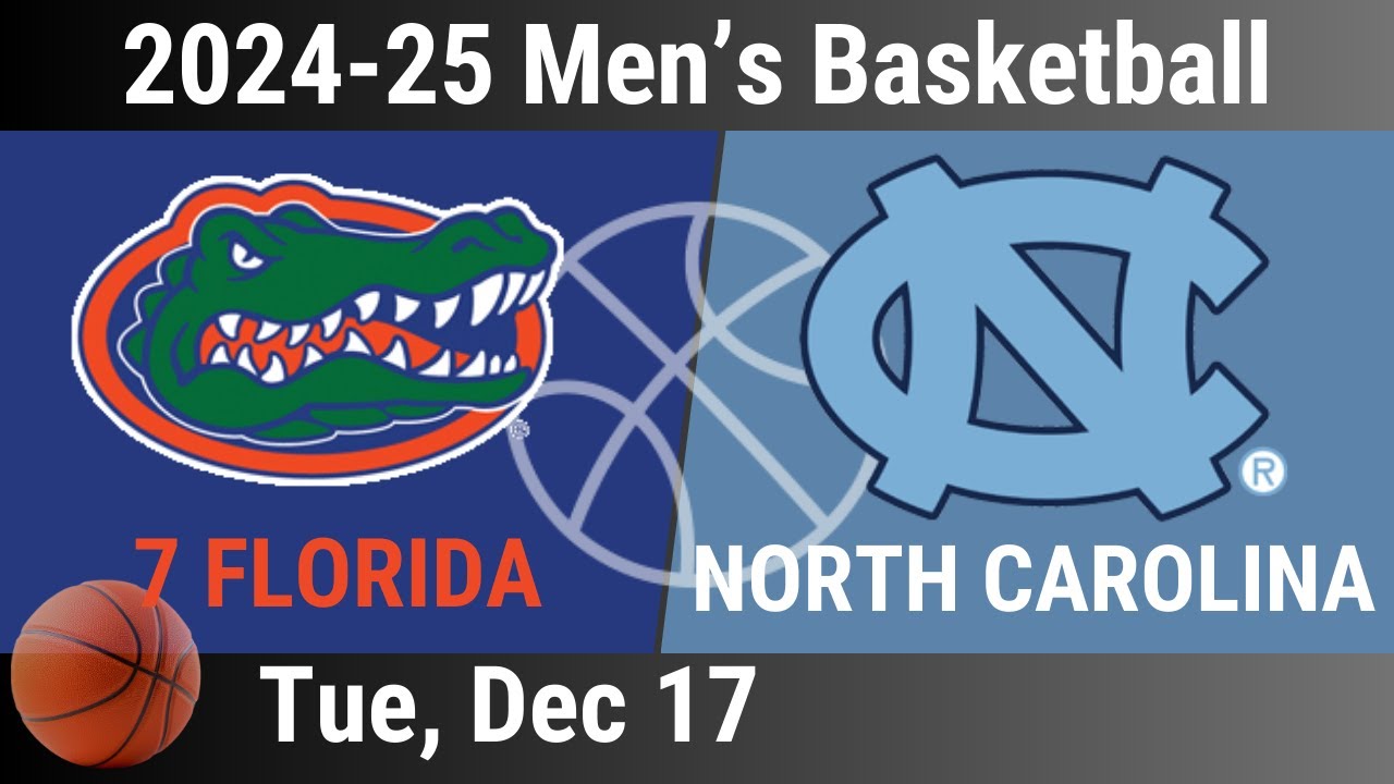 2024 Dec 17 - 7 Florida vs North Carolina - Men's Basketball - 2024 ...