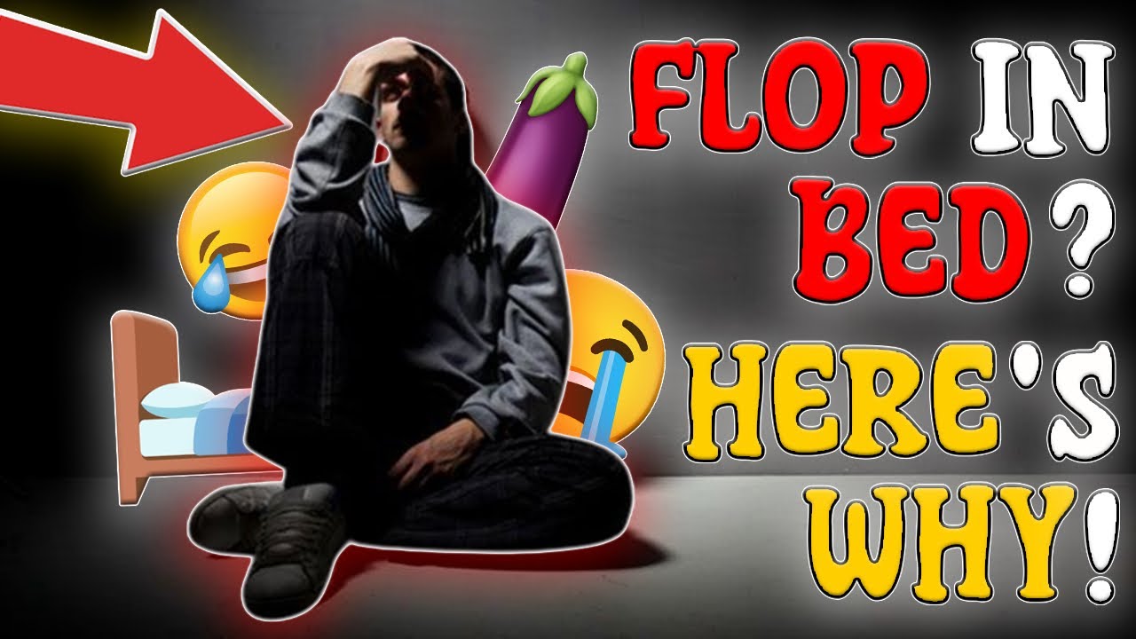 This is Why You Have a Flop in Bed and The Girl Runs Away! - YouTube