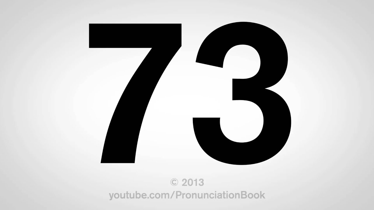 How to Pronounce 73 - YouTube