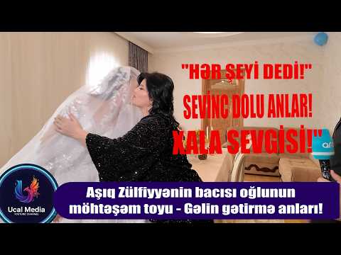 Aşıq Zülfiyyənin bacısı oğlunun möhtəşəm toyu - Gəlin gətirmə anları! 👰🕺