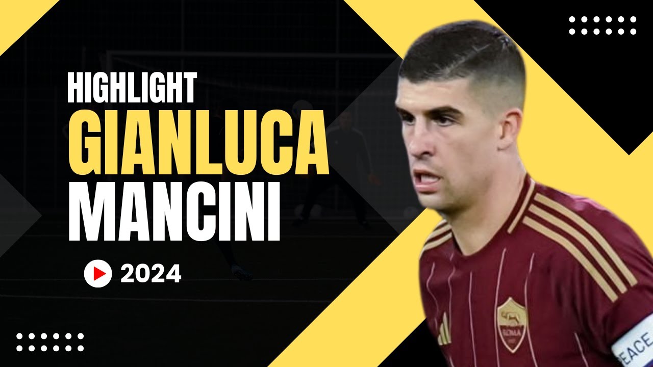 Gianluca Mancini - Skills & Highlight - 2024 - YouTube