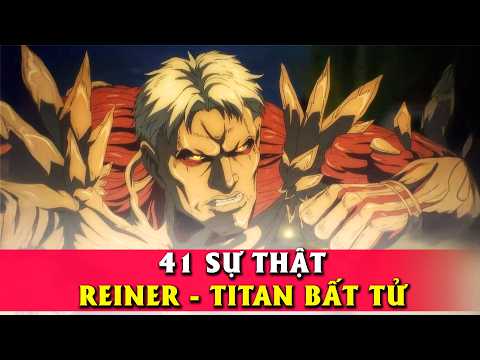 41 Sự Thật REINER - Kẻ sở hữu Titan Thiết Giáp Bất Tử