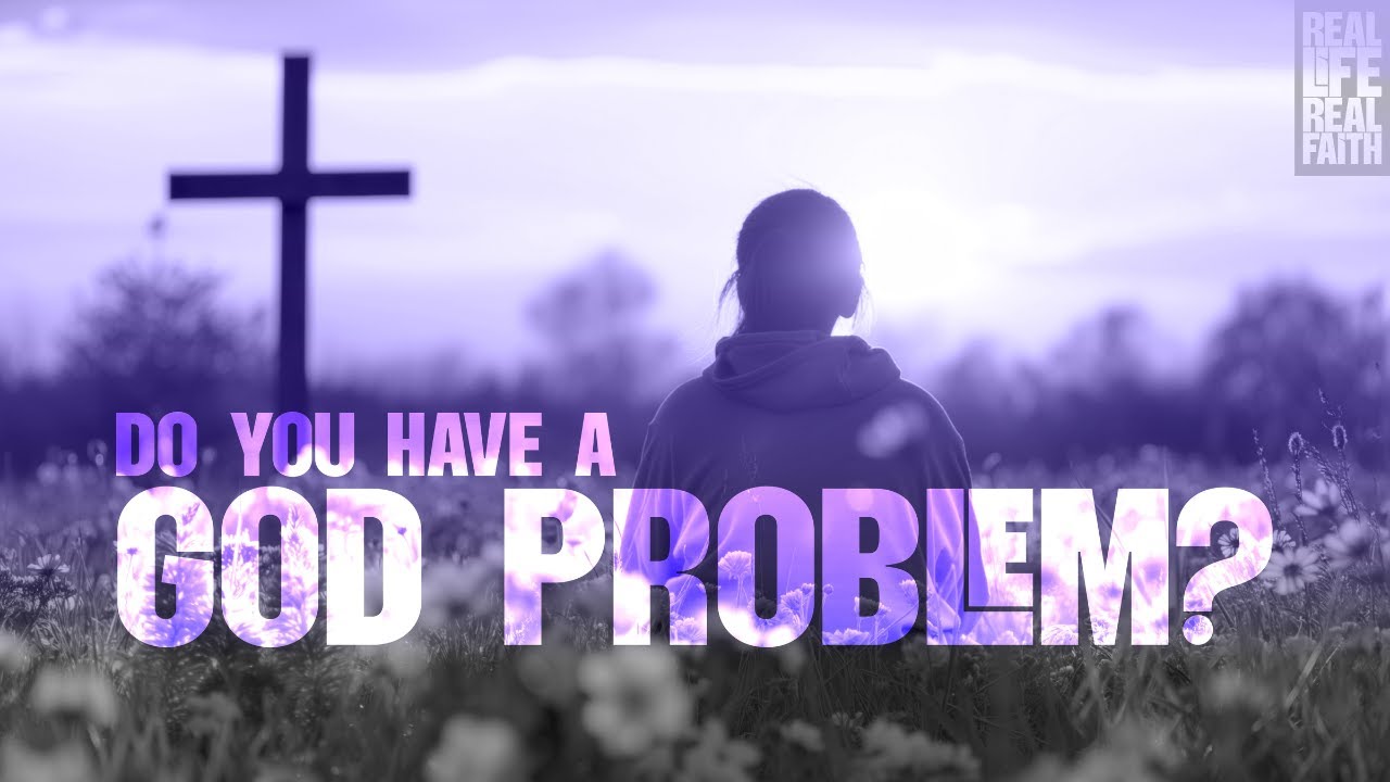 Do You Have A God Problem? - YouTube