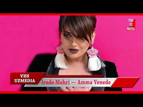 Irade Mehri — Amma Yenede