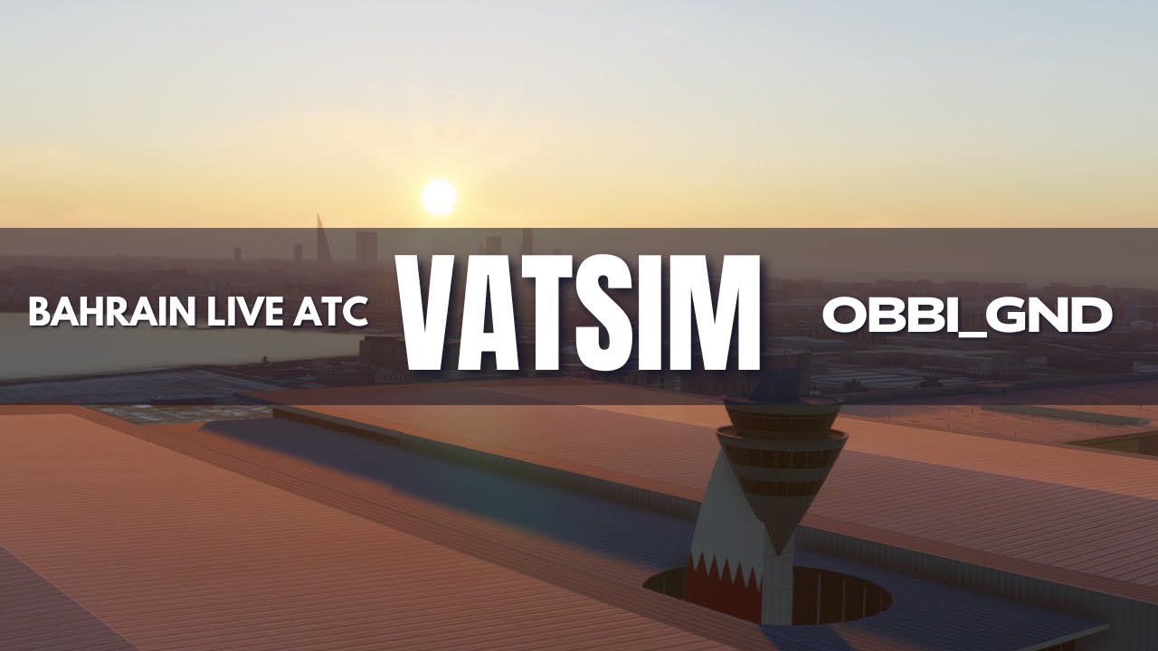 🔴 LIVE | Tower View | VATSIM | Bahrain Ground ATC | OBBI_GND - YouTube