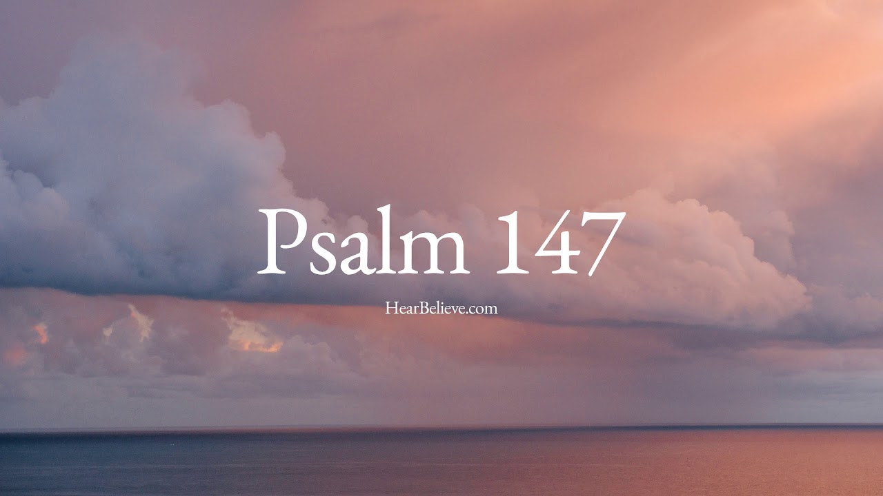 Psalm 147 ESV Scripture Reading HearBelieve YouTube