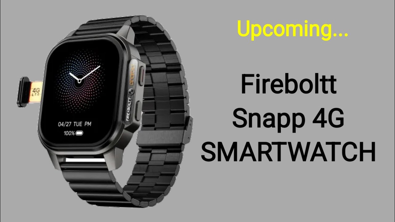 FireBoltt Snapp 4G Smartwatch 🤩 | Features and leaks | Camera 📸 ...