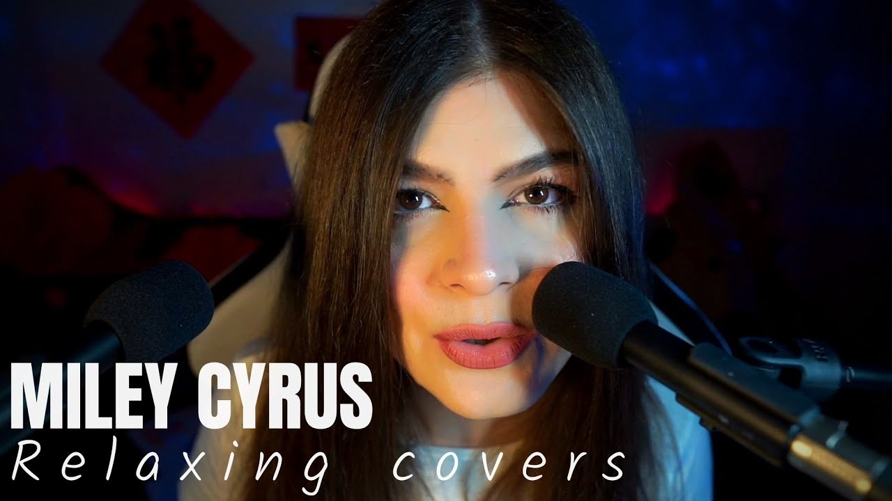 SINGING ASMR | Relaxing Covers for sleeping | Miley Cyrus - YouTube