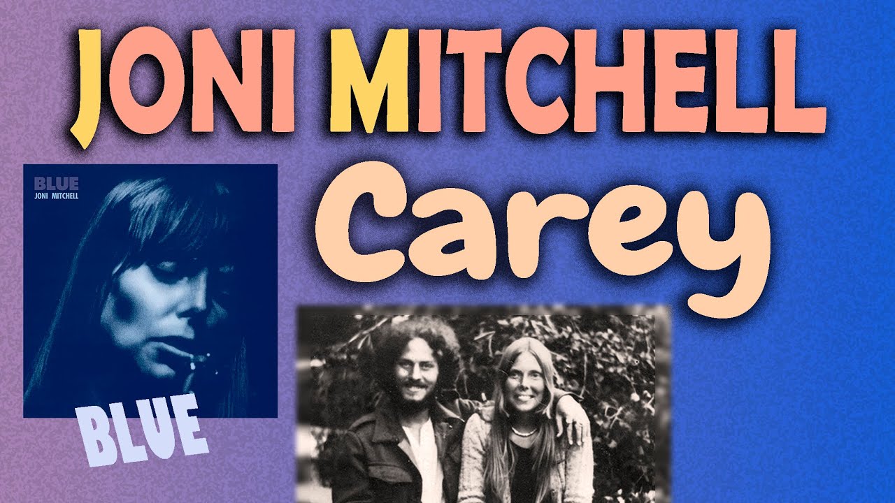 Joni Mitchell - Carey - BLUE 1971 - YouTube