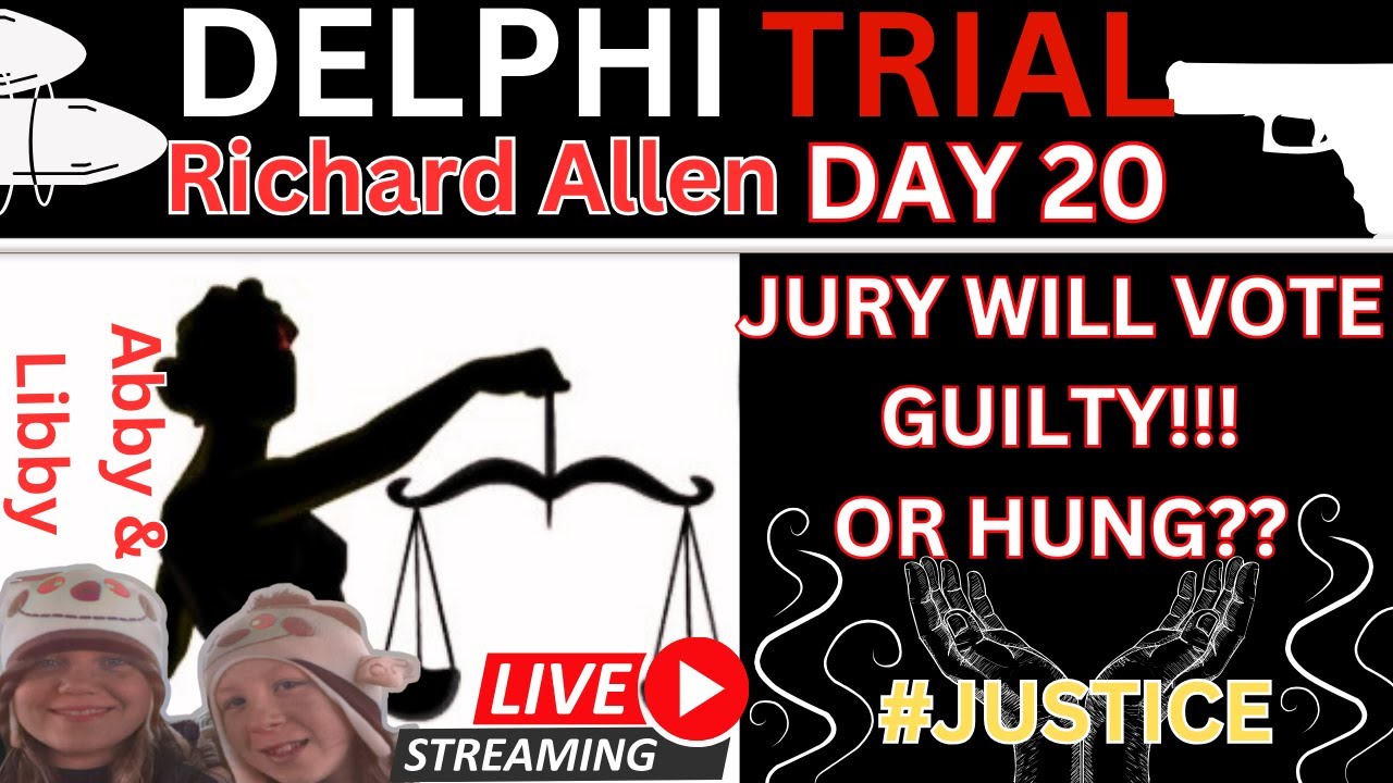 DELPHI TRIAL - DAY 20 - JURY WILL VOTE GUILTY!!! OR HUNG!!! WHAT'S YOUR ...