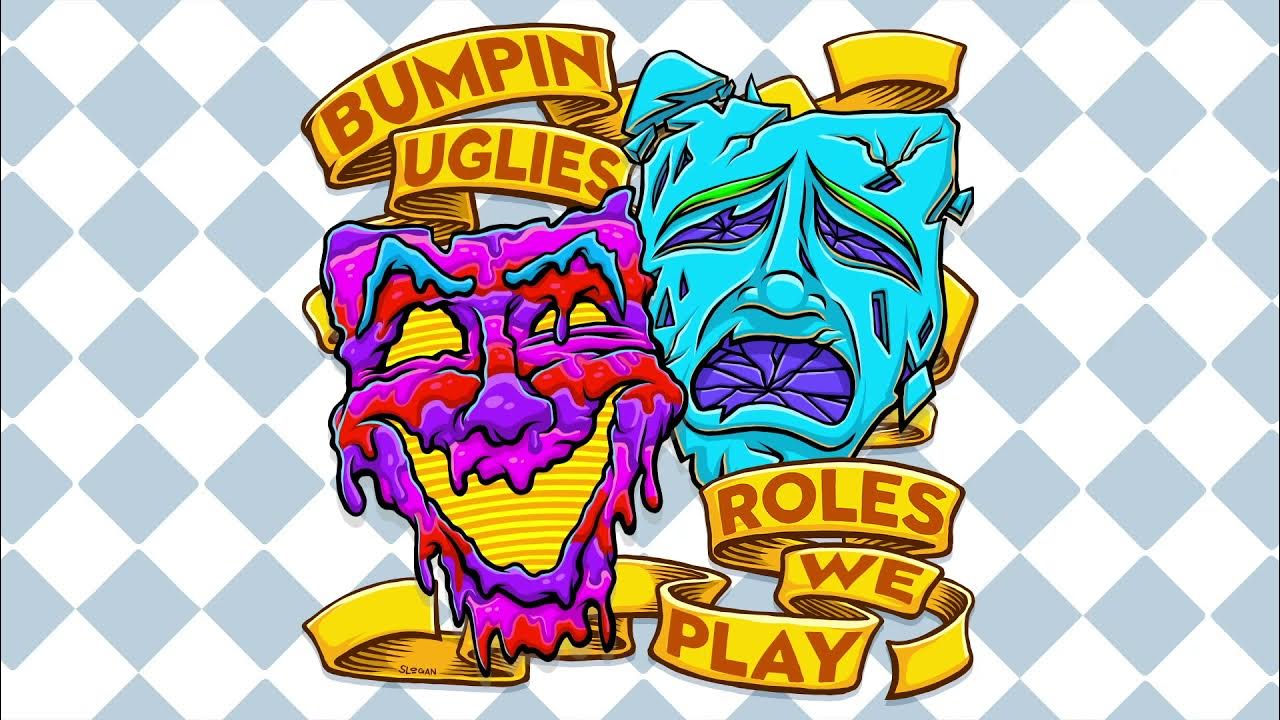 Bumpin Uglies Roles We Play Official Audio Youtube
