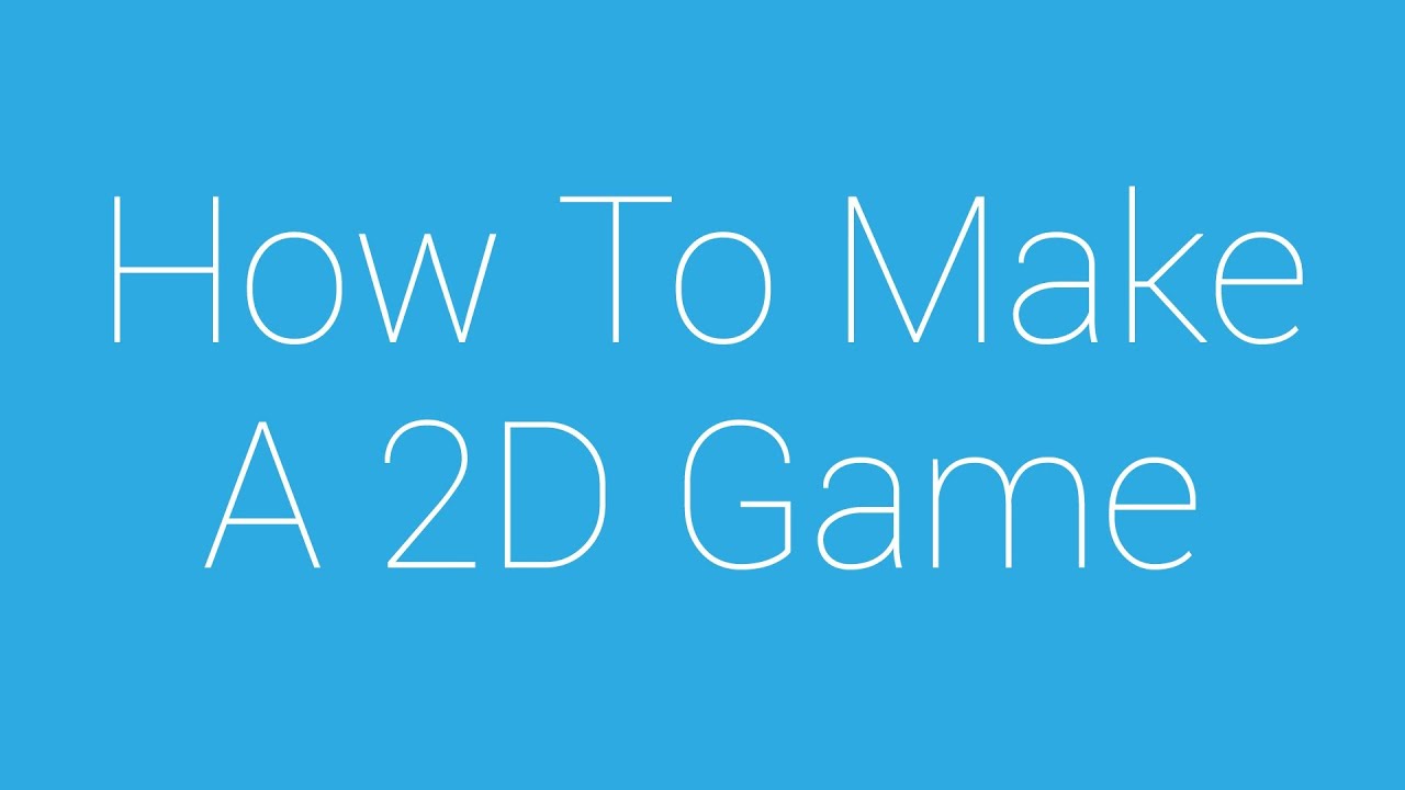 How To Make A 2d Game (desktop, Ios, Android) - 1 - Intro - Youtube